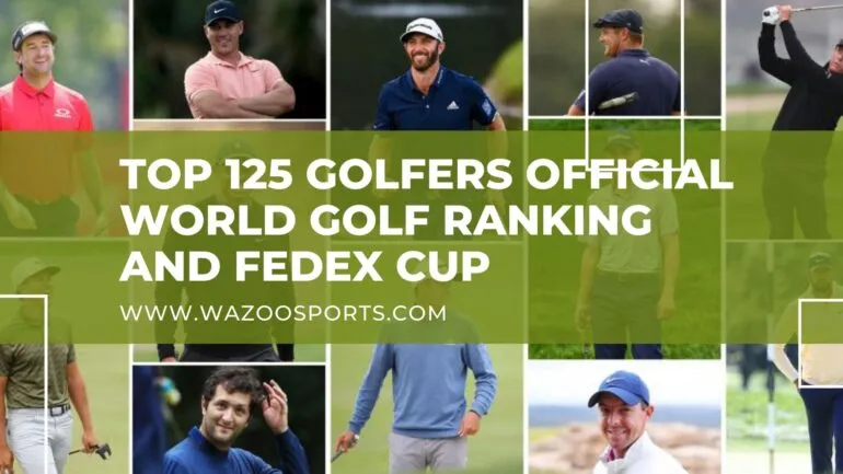 Top 125 Golfers Official World Golf Ranking and FedEx Cup