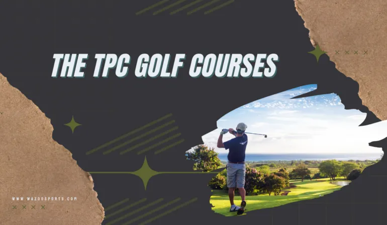 What Does TPC Mean In Golf? - The TPC Golf Courses