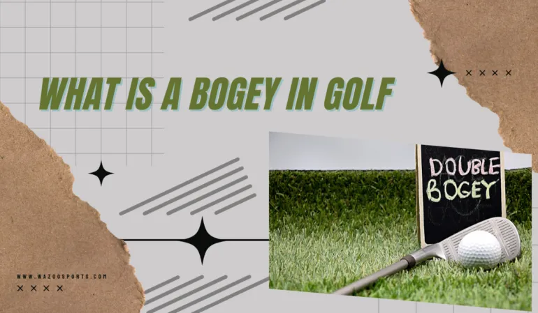 What is a Bogey in Golf? Detailed and Scoring Terms Explained 2023